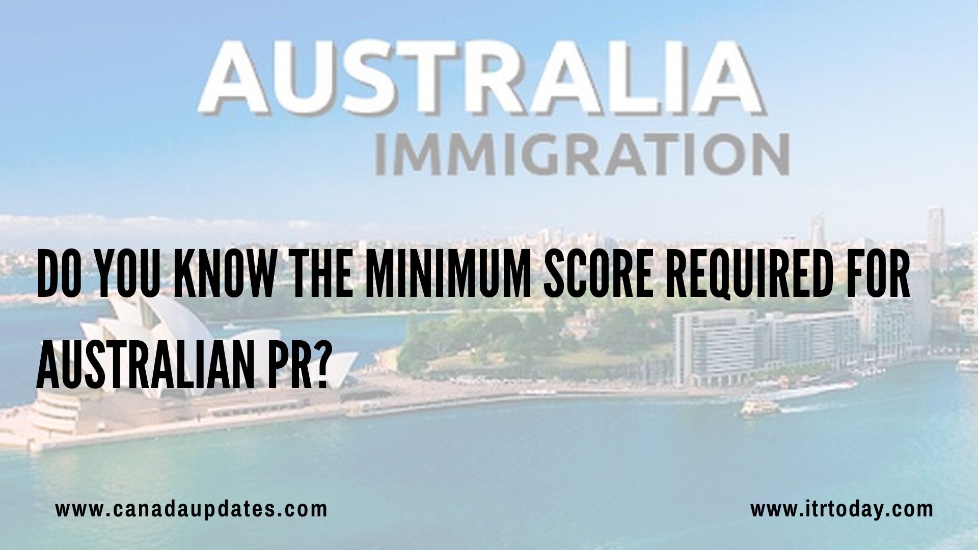 Do You Know the Minimum Score Required for Australian PR? – Canada, US ...