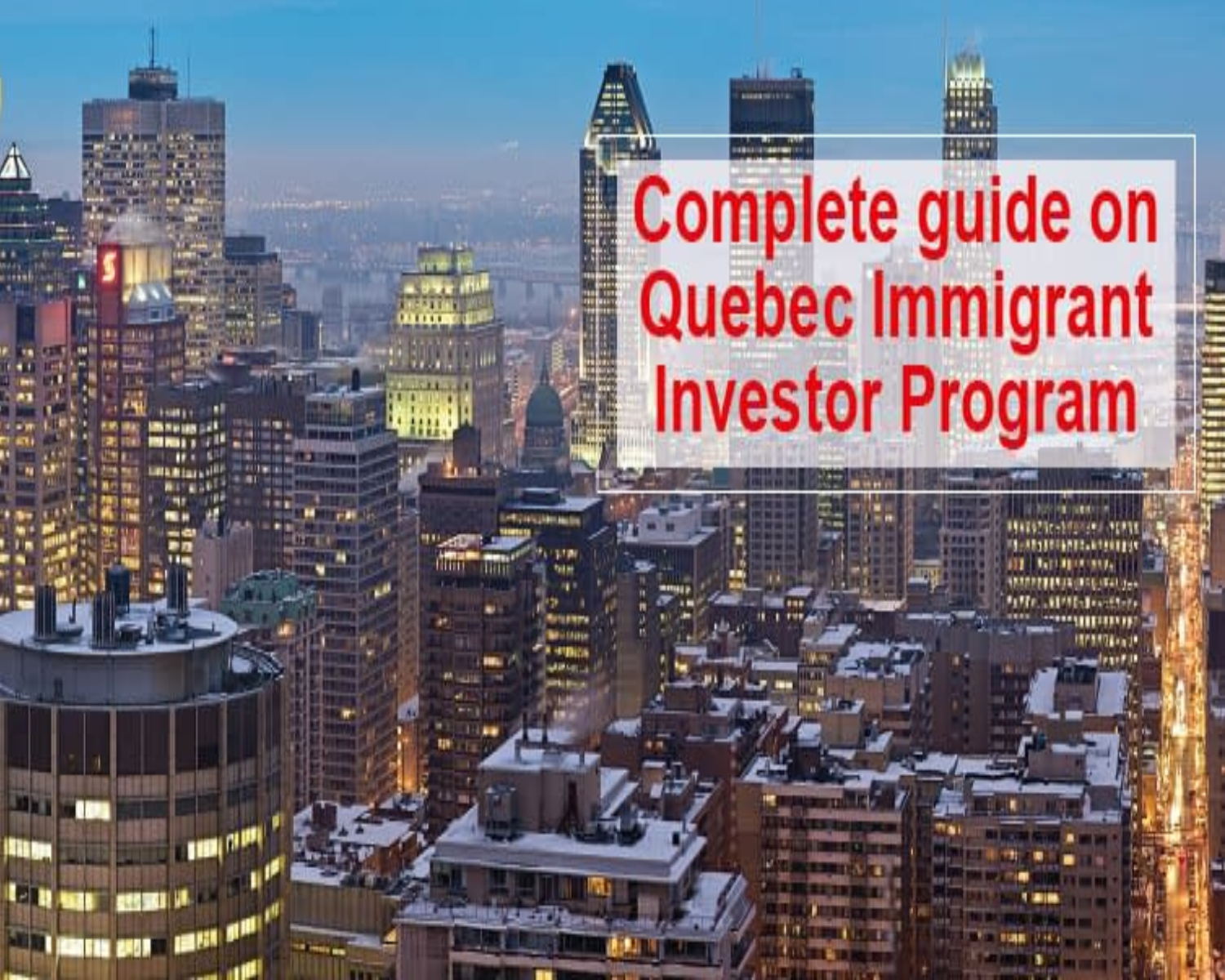 Canada Business Immigration To see a Change with Quebec Investor Program