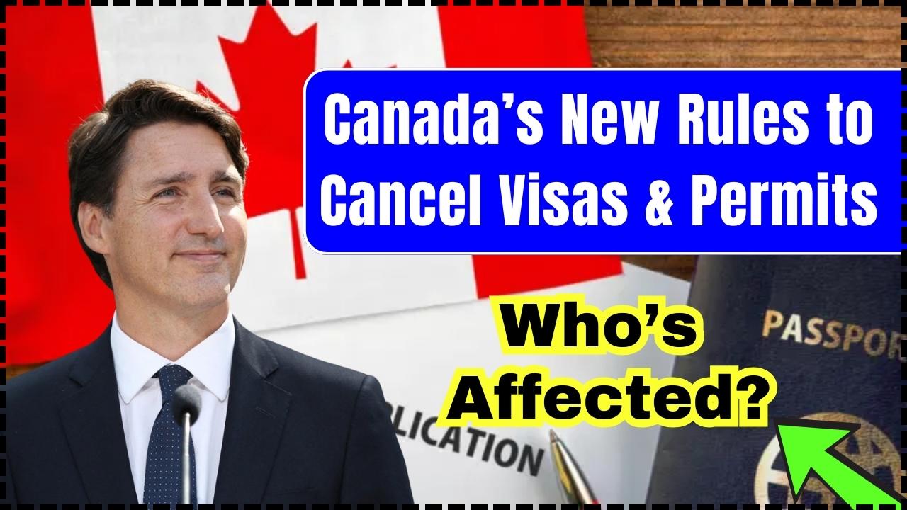 Now Canada Can cancel the Travel Visa or Study Permit issued- What You ...